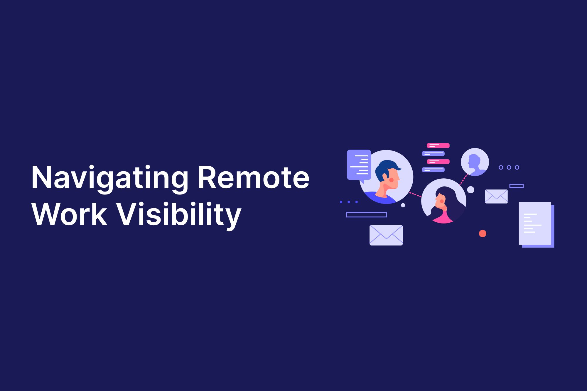 Enhancing visibility in remote software development teams: Strategies ...